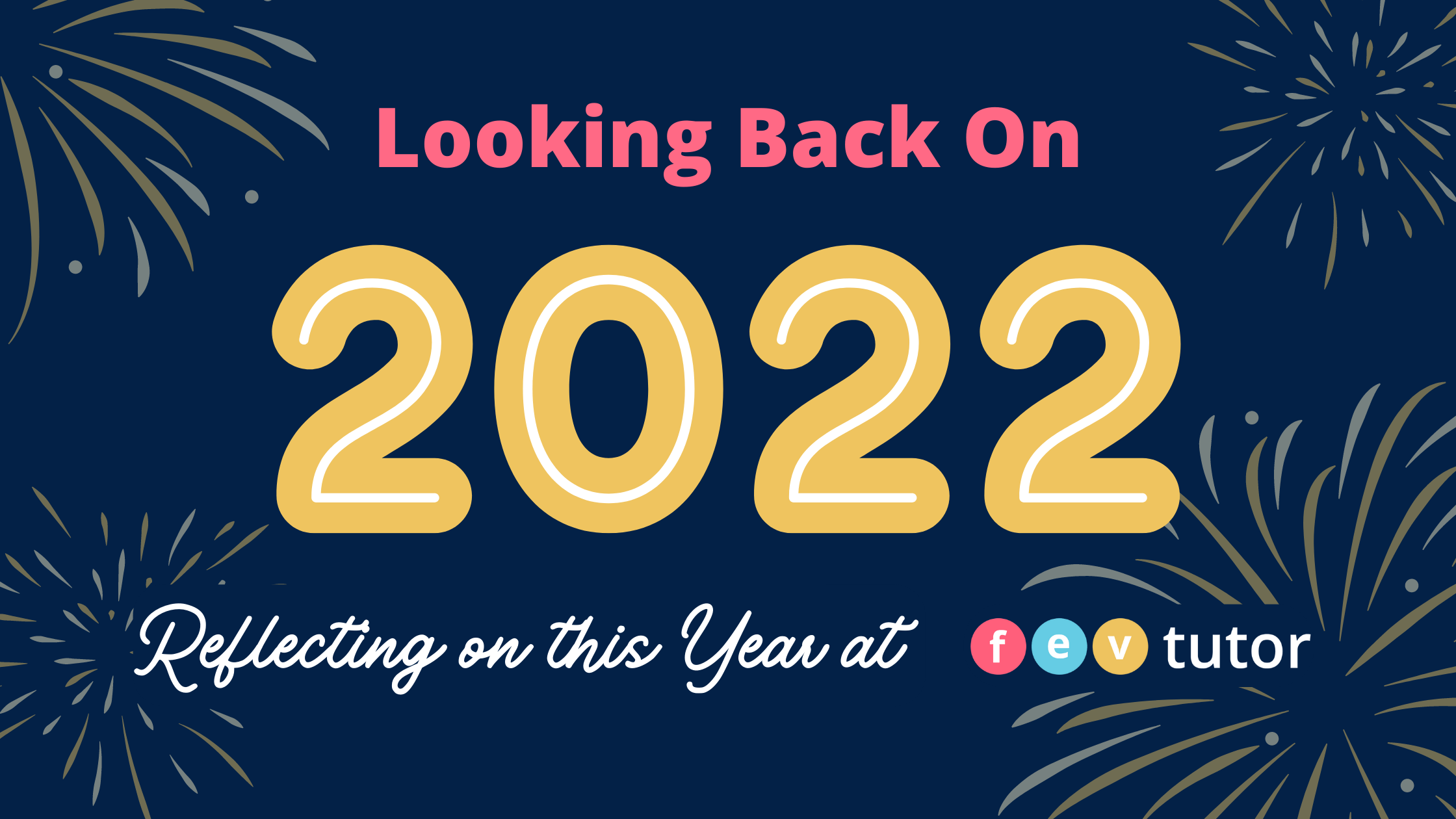 Looking Back On 2022 Reflecting On This Year At Fev Tutor